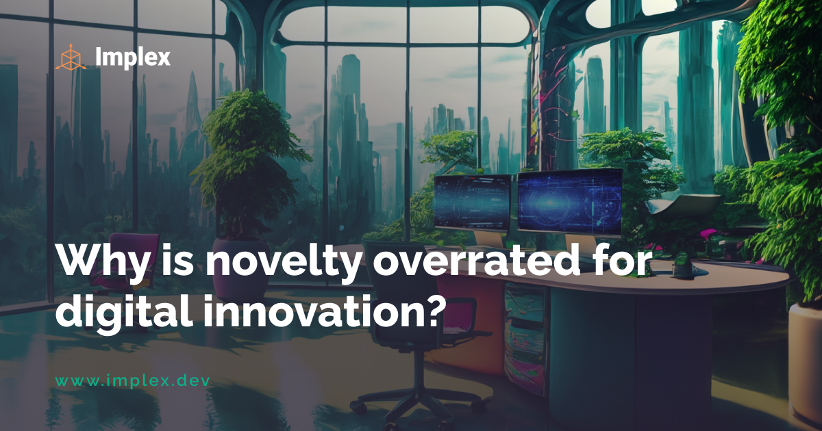 Why is novelty overrated for digital innovation?