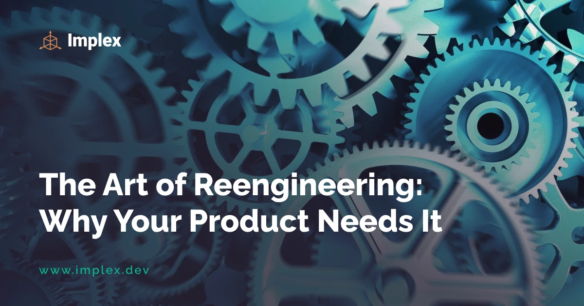 Software Re-Engineering [Why Your Product Needs It] | Implex