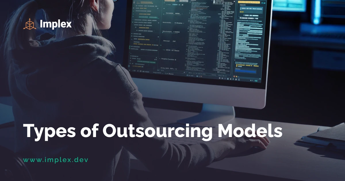 Types of Outsourcing Models [What to Choose] | Implex